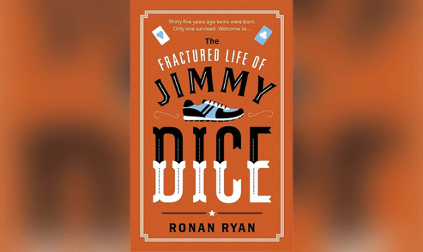 THE FRACTURED LIFE OF JIMMY DICE - RONAN RYAN (TINDER PRESS) - The ...