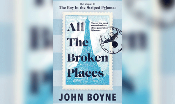ALL THE BROKEN PLACES - JOHN BOYNE - The Phoenix Magazine